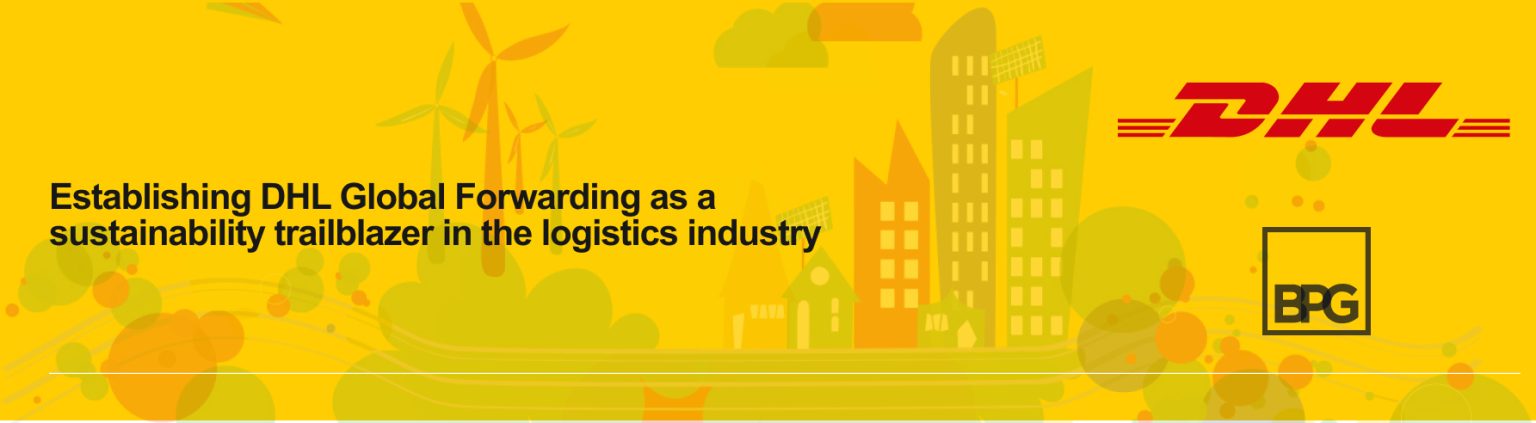 Establishing DHL Global Forwarding as a Sustainability Trailblazer in the Logistics Industry ...